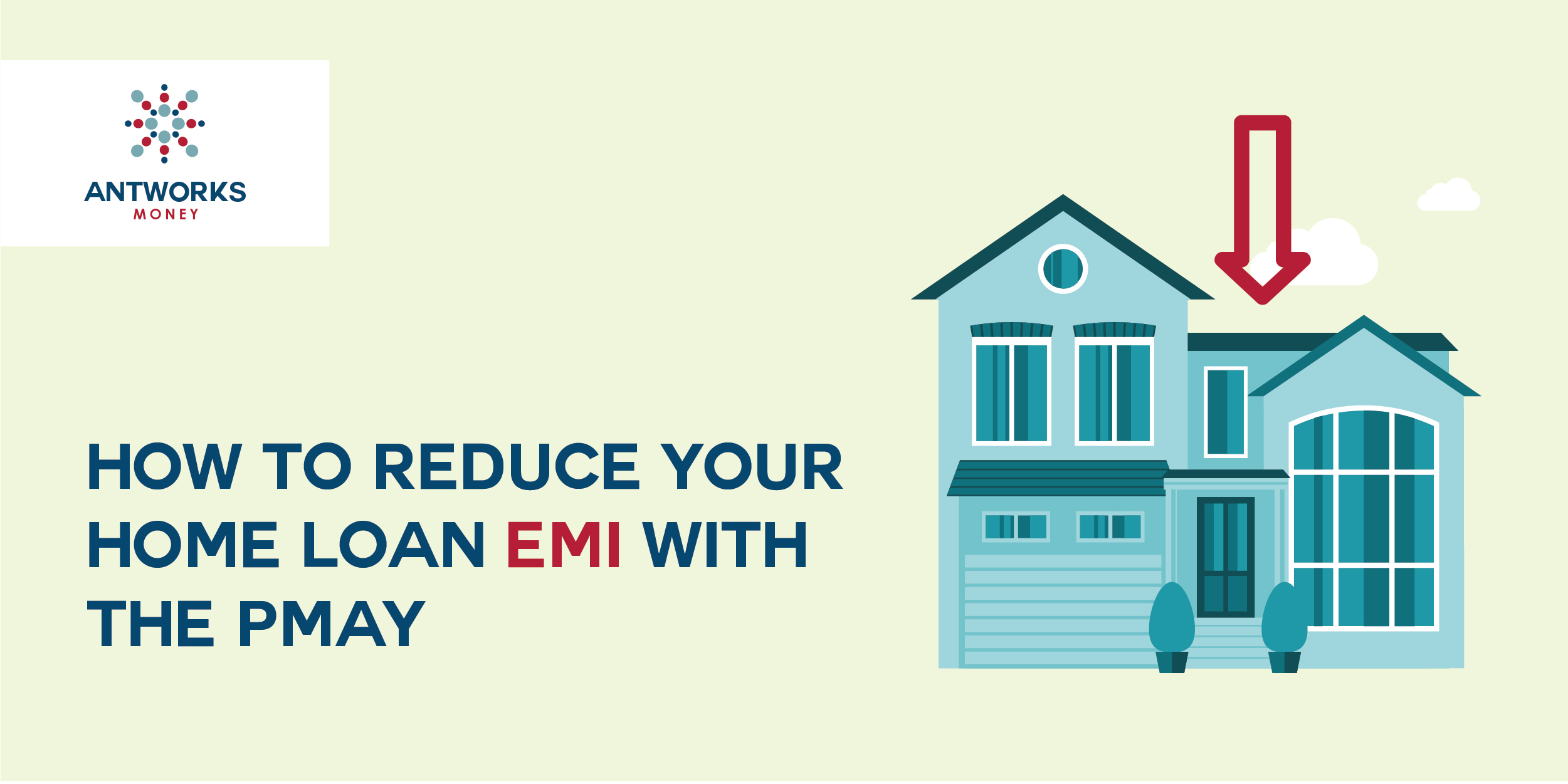 How to Reduce Home Loan EMI with the PMAY? - Antworks Money