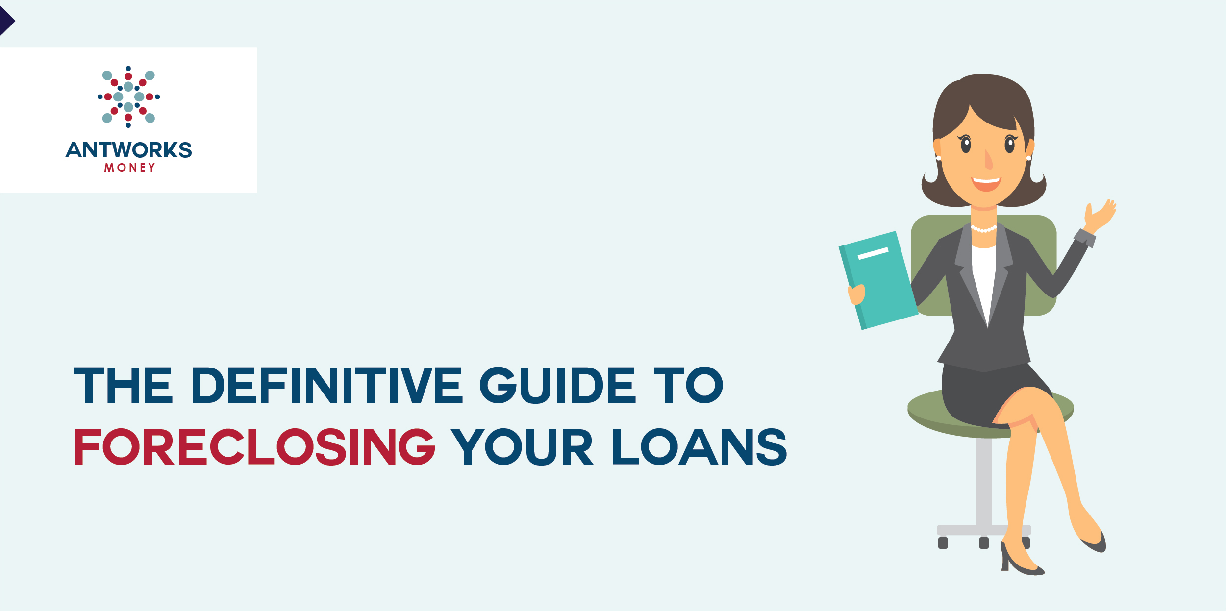 The Definitive Guide to Foreclosing Your Loans - Antworks Money