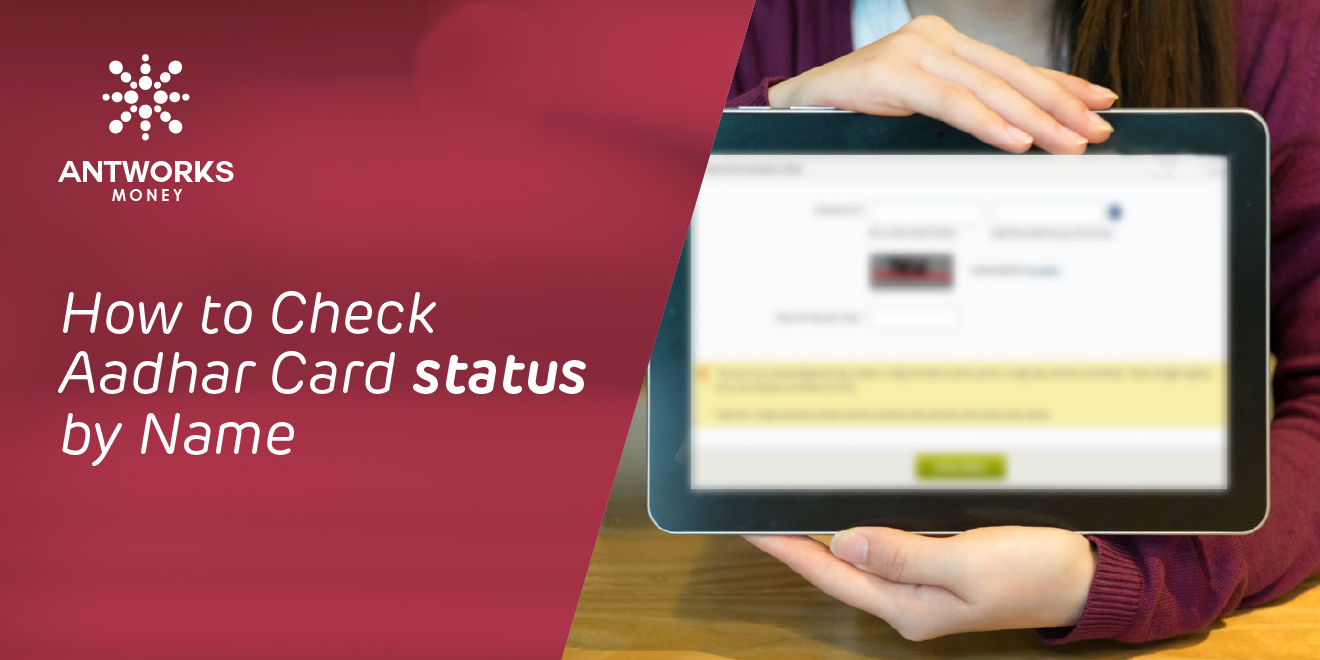 How to Check Aadhar Card status by Name - Antworks Money