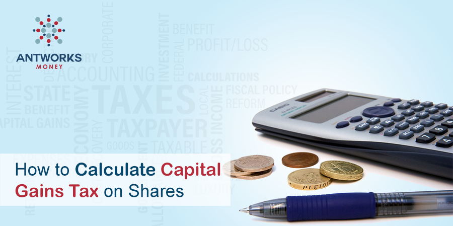 How To Calculate Capital Gains Tax On Shares Antworks Money how-to-calculate-capital-gains-tax-on-shares-antworks-money