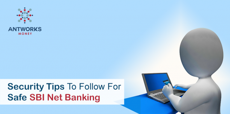 Security Tips To Follow For Safe SBI Net Banking - Antworks Money
