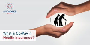 What is Co-Pay in Health Insurance? - Antworks Money
