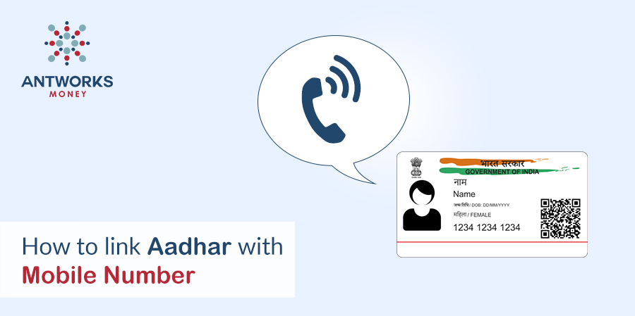 How To Link Aadhar With Mobile Number Antworks Money