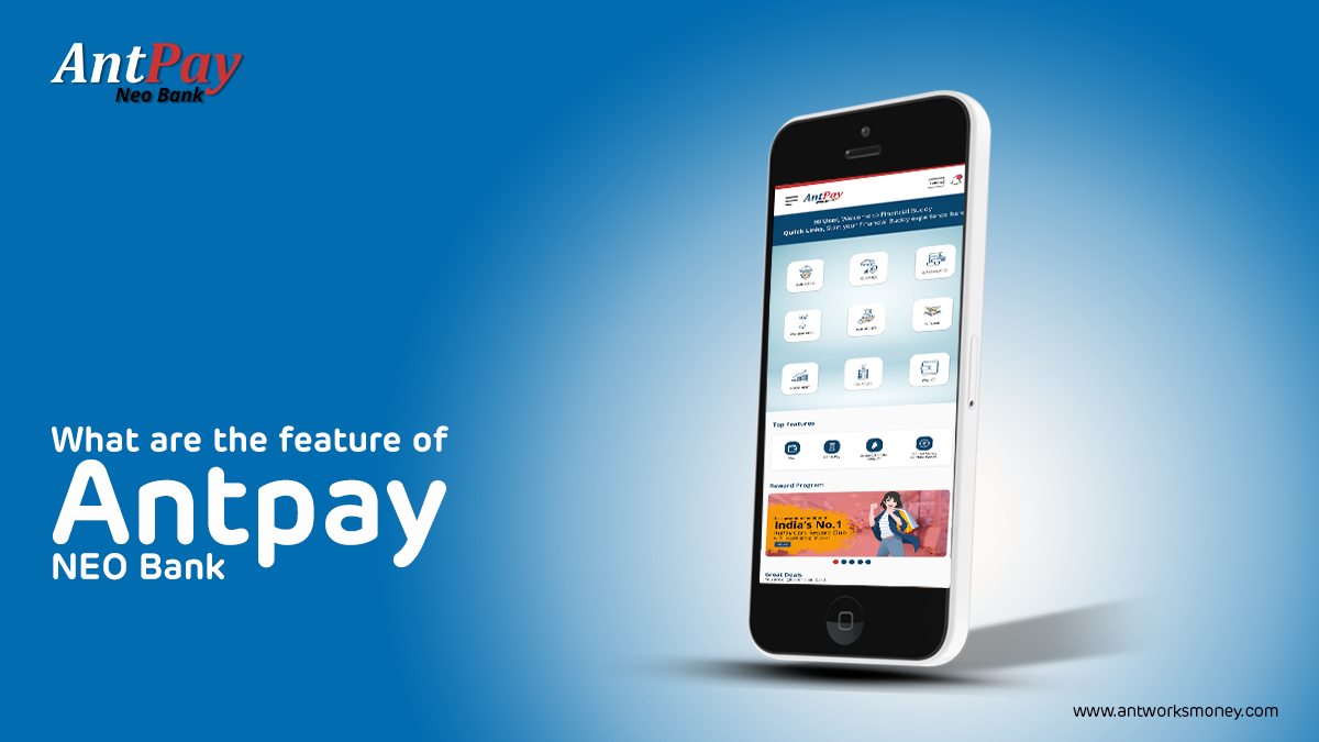 What Are The Features Of AntPay Neo Bank 